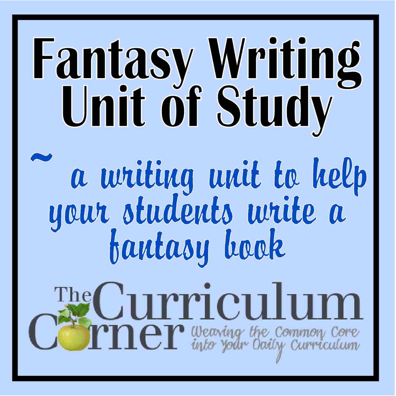 Fantasy Writing Unit of Study - The Curriculum Corner 123