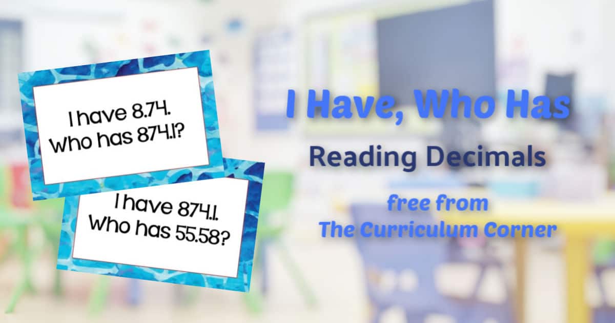I Have, Who Has Reading Decimals - The Curriculum Corner 4-5-6